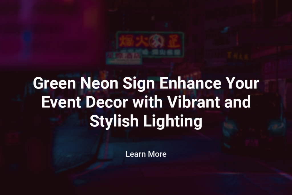 Green Neon Sign Enhance Your Event Decor with Vibrant and Stylish Lighting